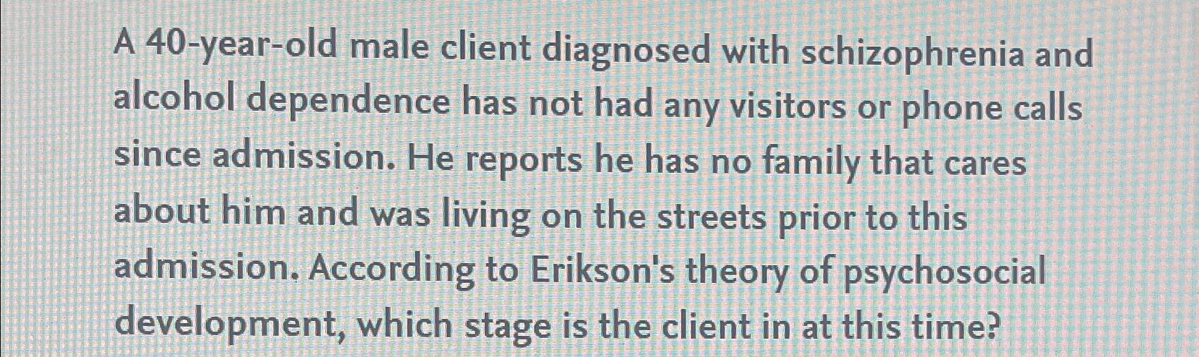 Solved A 40-year-old male client diagnosed with | Chegg.com