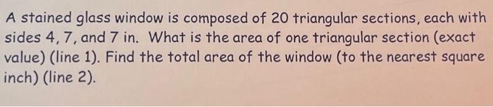 Solved A stained glass window is composed of 20 triangular | Chegg.com