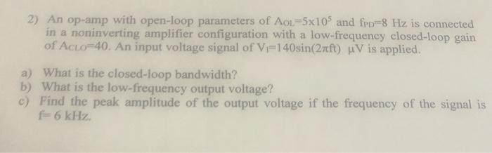 Solved 2 An Op Amp With Open Loop Parameters Of Aol 5×105