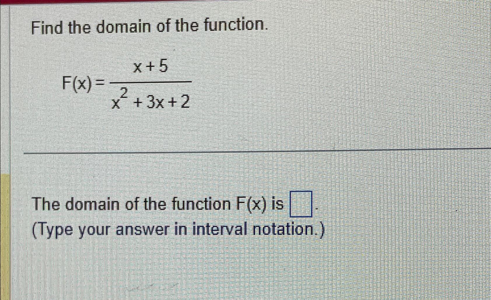 Solved Find The Domain Of The Function F X X 5x2 3x 2the