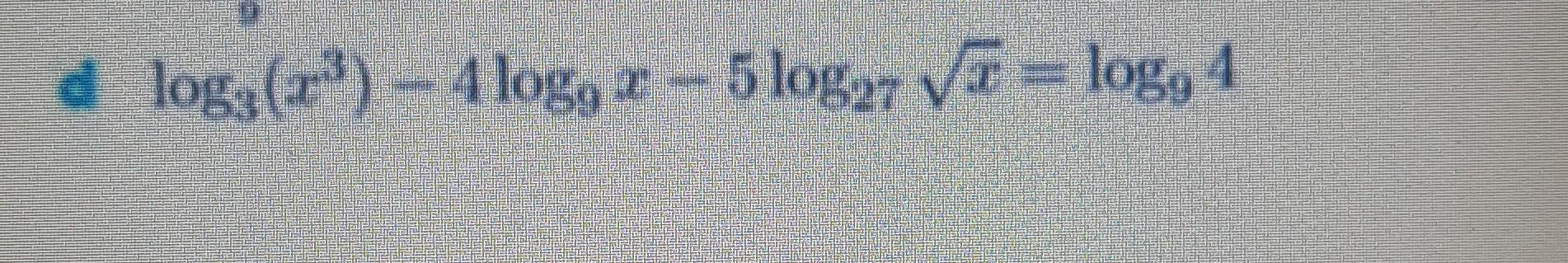 Solved d log3(x3)−4log9x−5log27x=log94 | Chegg.com