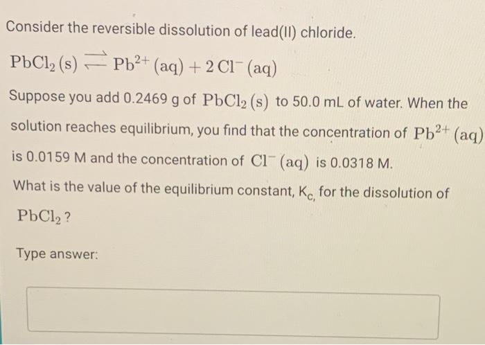Solved Consider the reversible dissolution of lead(II) | Chegg.com