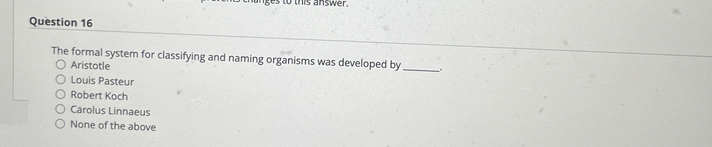 Solved Question 16The formal system for classifying and | Chegg.com