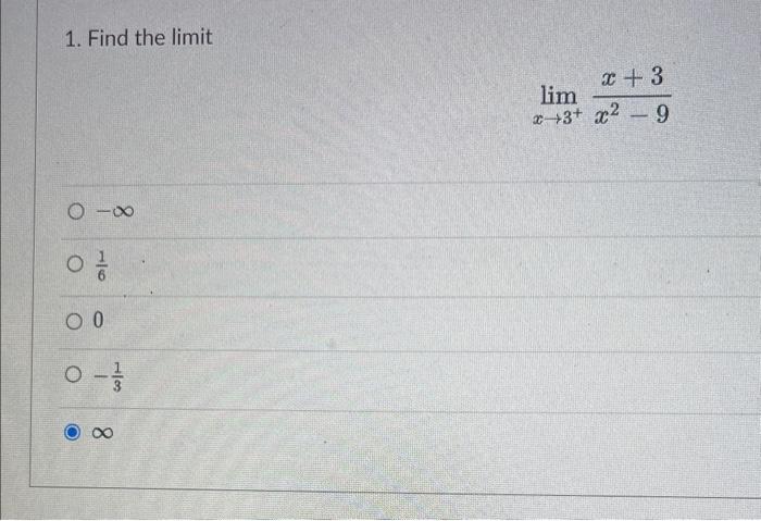 Solved 1. Find the limit limx→3+x2−9x+3 −∞ 61 0 −31 | Chegg.com