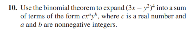 Solved 10. Use the binomial theorem to expand (3x – y2)4 | Chegg.com