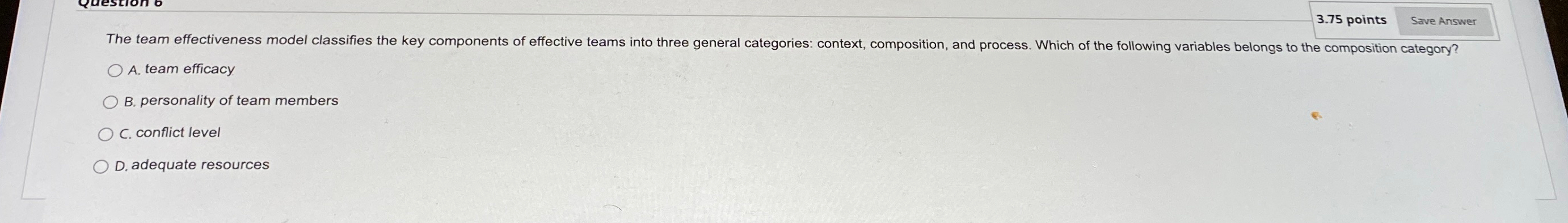 Solved 3.75 ﻿pointsA. ﻿team efficacyB. ﻿personality of team | Chegg.com