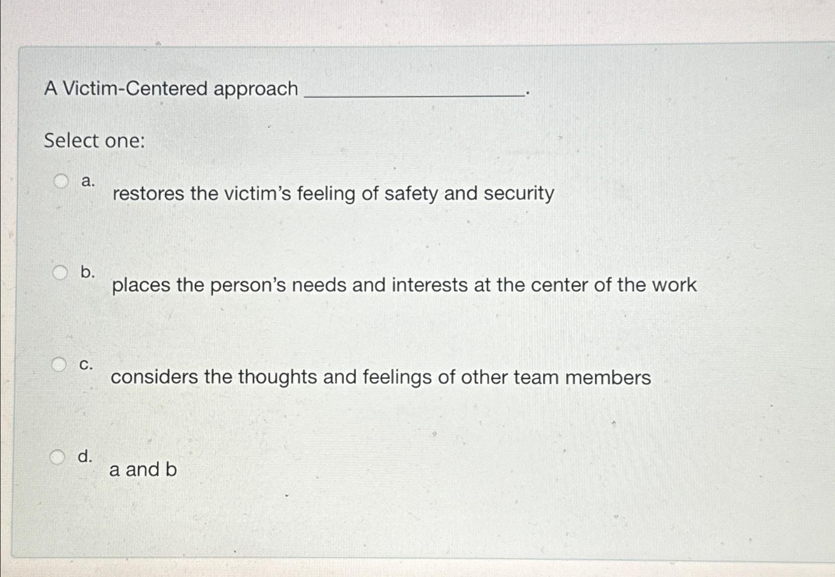Solved A Victim-Centered approachSelect one:a. ﻿restores the | Chegg.com