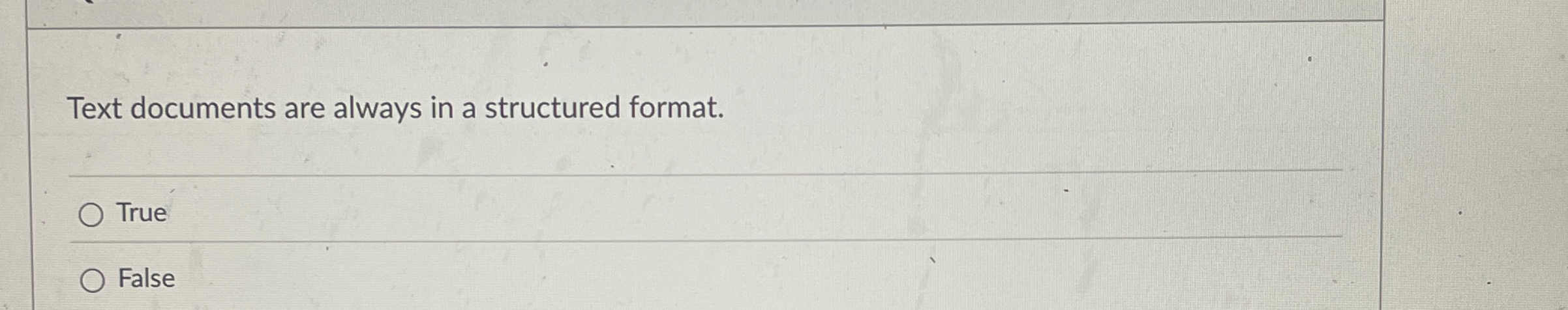 Solved Text documents are always in a structured | Chegg.com