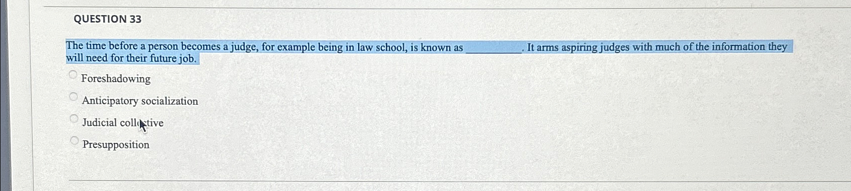 Solved QUESTION 33The time before a person becomes a judge, | Chegg.com