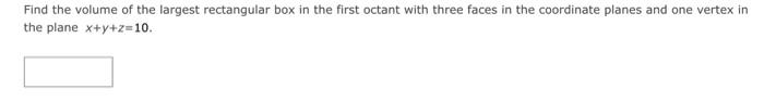 Solved Find the volume of the largest rectangular box in the | Chegg.com