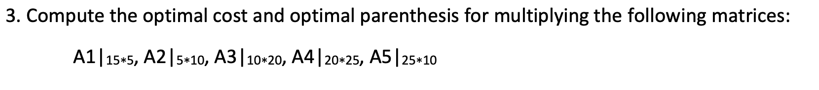 Solved Compute the optimal cost and optimal parenthesis for | Chegg.com