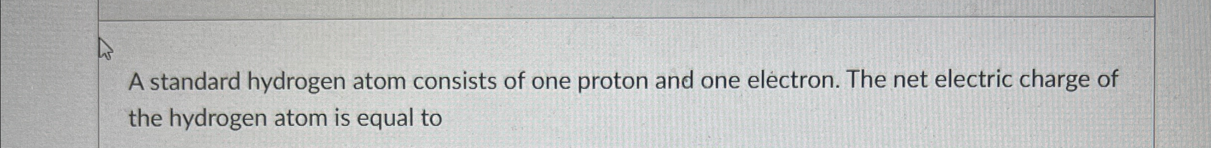 Solved A Standard Hydrogen Atom Consists Of One Proton And