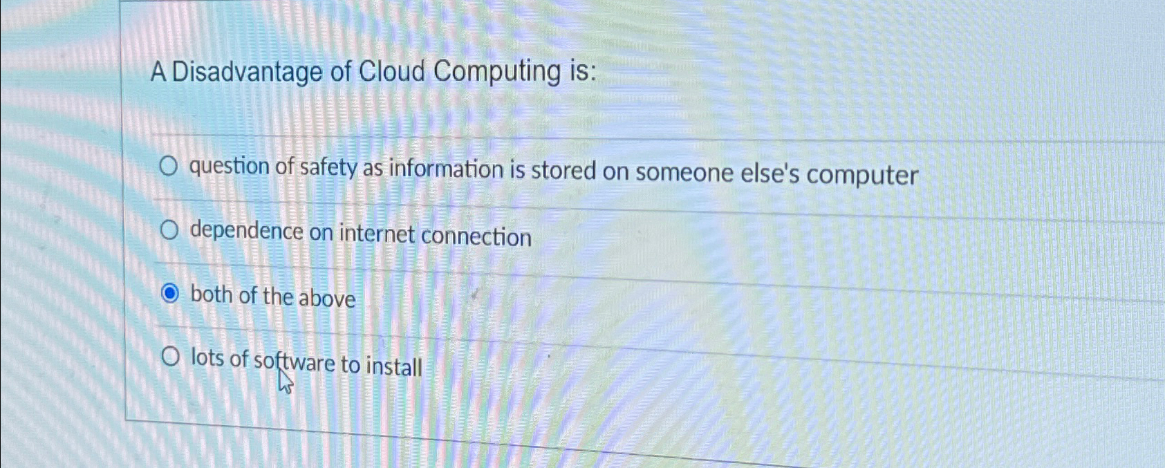 Solved A Disadvantage of Cloud Computing is:question of | Chegg.com