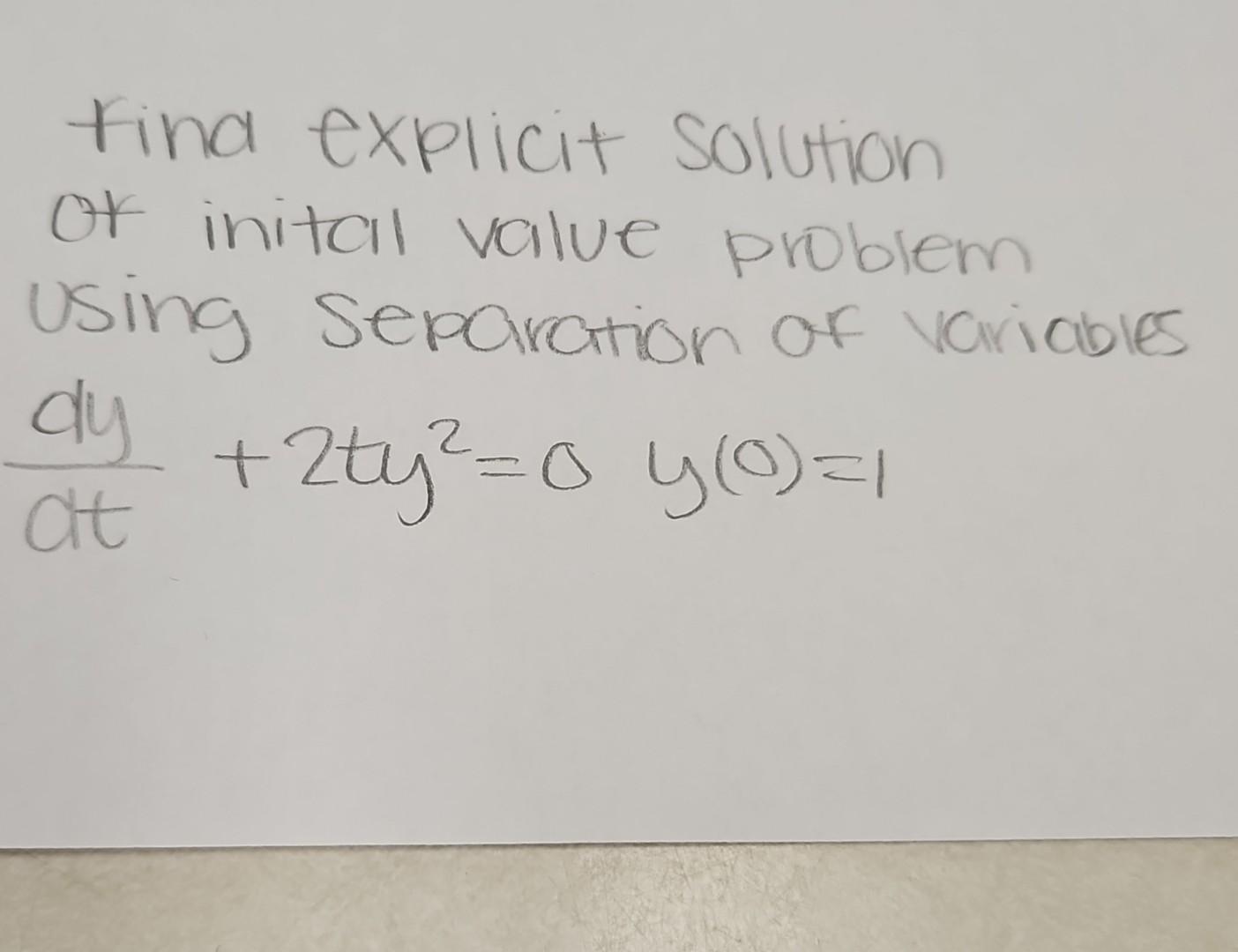Solved Find Explicit Solution Or Inital Value Problem Using