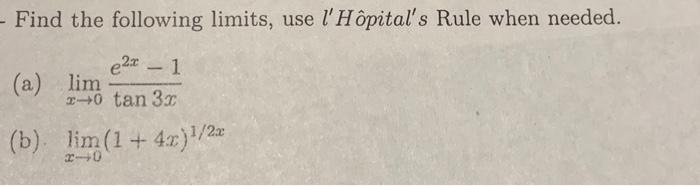 Solved Find the following limits, use l′H ôpital's Rule when | Chegg.com