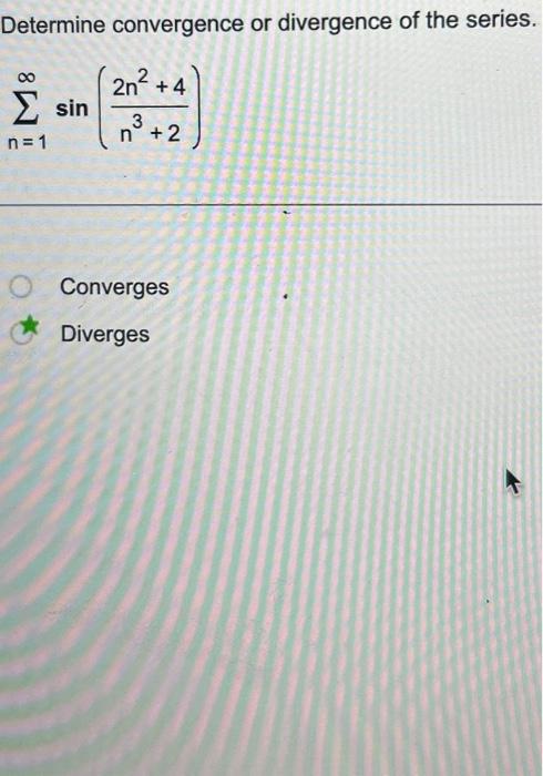 Solved Determine convergence or divergence of the series. | Chegg.com