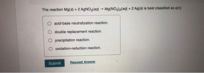 Solved The reaction Mg(s) + 2 AgNO3(aq) + Mg(NO3)2(aq) + 2 | Chegg.com