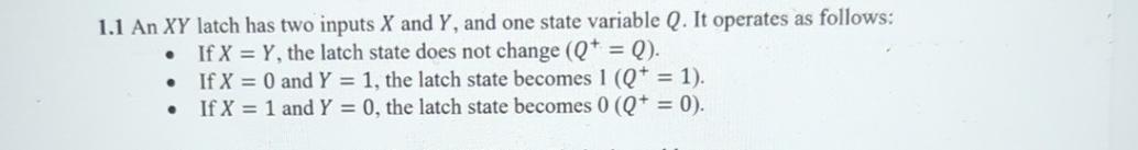 Solved 1.1 ﻿An xY ﻿latch has two inputs x ﻿and Y, ﻿and one | Chegg.com