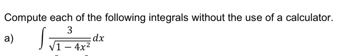 Solved Compute each of the following integrals without the | Chegg.com