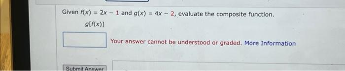 Solved Given f(x)=2x−1 and g(x)=4x−2, evaluate the composite | Chegg.com