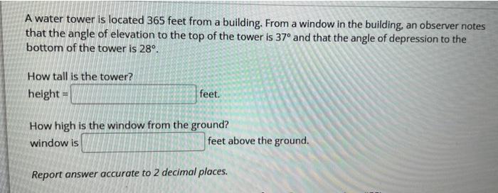 Solved A water tower is located 365 feet from a building. | Chegg.com