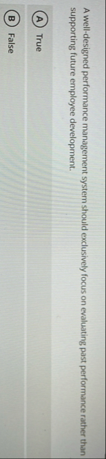 Solved A well-designed performance management system should | Chegg.com