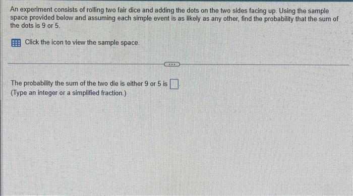 Solved An experiment consists of rolling two fair dice and | Chegg.com