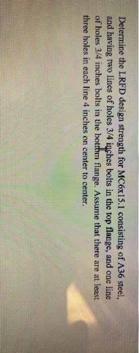Solved Determine the LRFD design strength for MC6x15.1 | Chegg.com