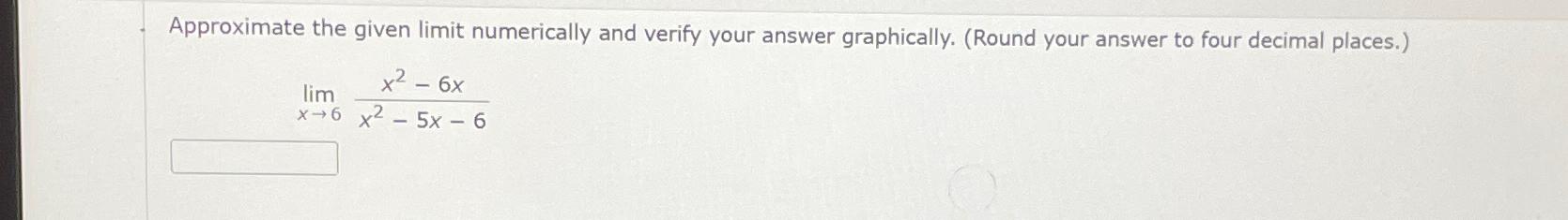Solved Approximate the given limit numerically and verify | Chegg.com