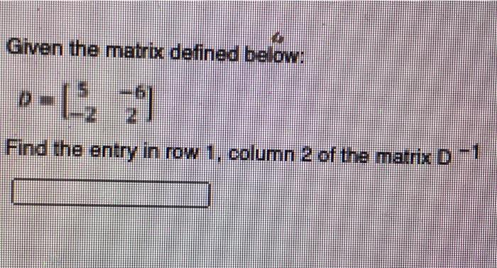 Solved Given the matrix defined below: --- Find the entry in | Chegg.com