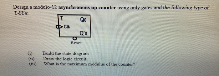 Solved Design a modulo-12 asynchronous up counter using only | Chegg.com