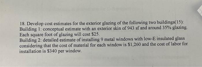 Solved 18. Develop cost estimates for the exterior glazing | Chegg.com