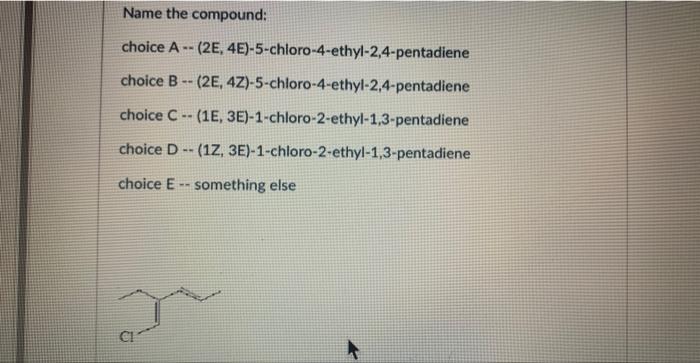 Solved Name the compound: choice A - (2E, | Chegg.com