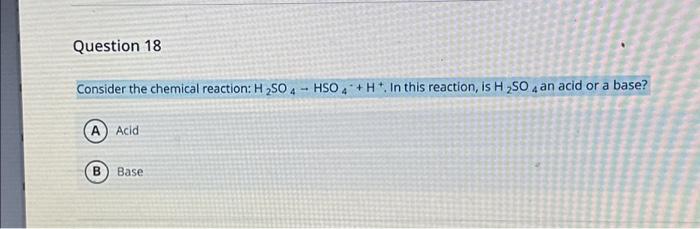 Question 18 Consider the chemical reaction: H2SO 4 | Chegg.com