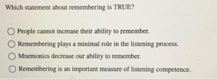 Which statement about remembering is TRUE? People | Chegg.com