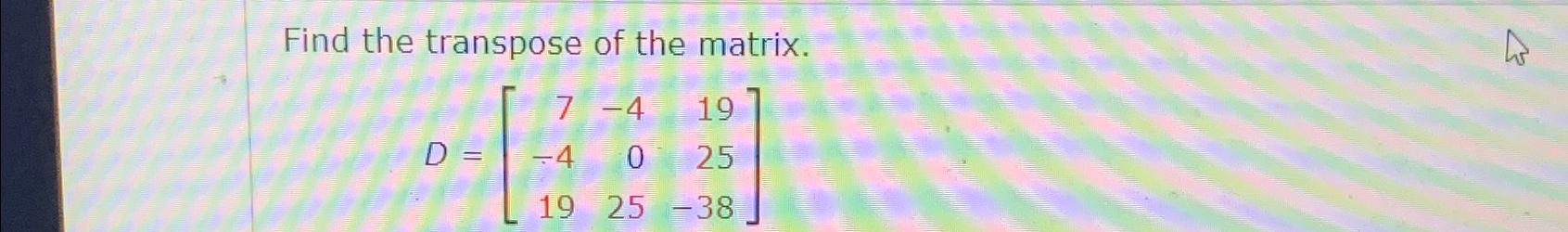 Solved Find the transpose of the | Chegg.com