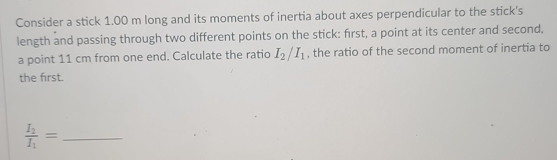 Solved Consider a stick 1.00 m long and its moments of | Chegg.com