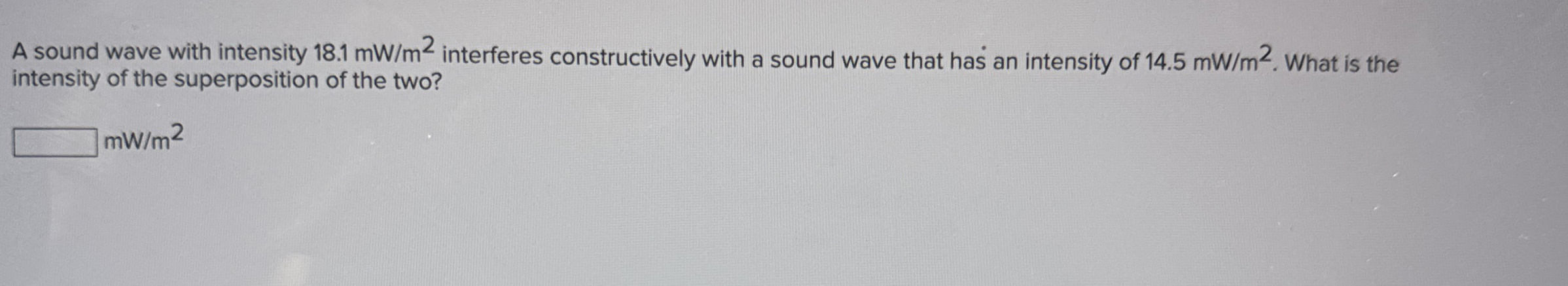 Solved A sound wave with intensity 18.1mWm2 ﻿interferes | Chegg.com