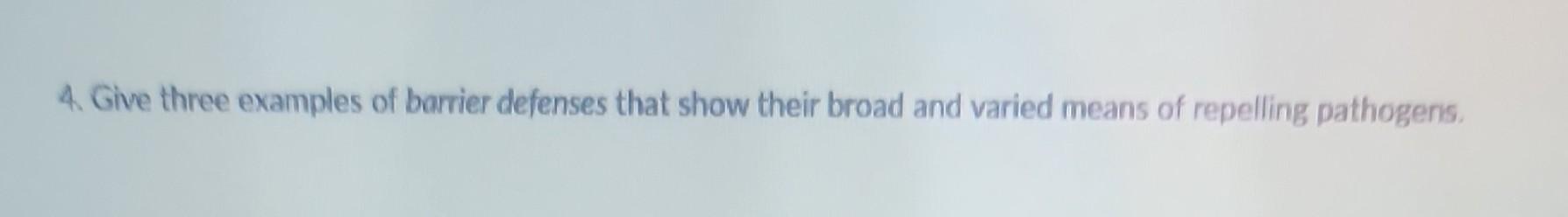 Solved 4. Give three examples of barrier defenses that show | Chegg.com