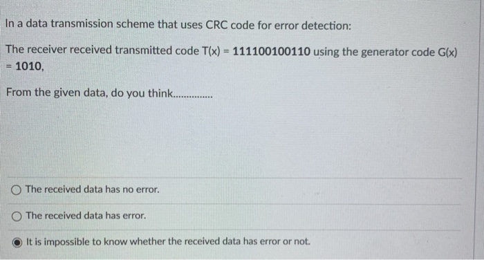 Solved In a data transmission scheme that uses CRC code for | Chegg.com