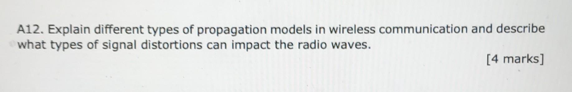 Solved A12. Explain different types of propagation models in | Chegg.com