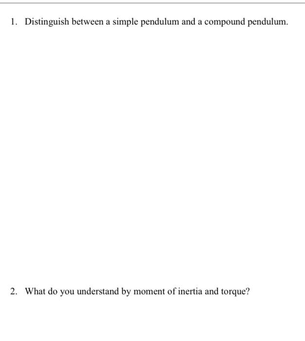 Solved 1. Distinguish between a simple pendulum and a | Chegg.com