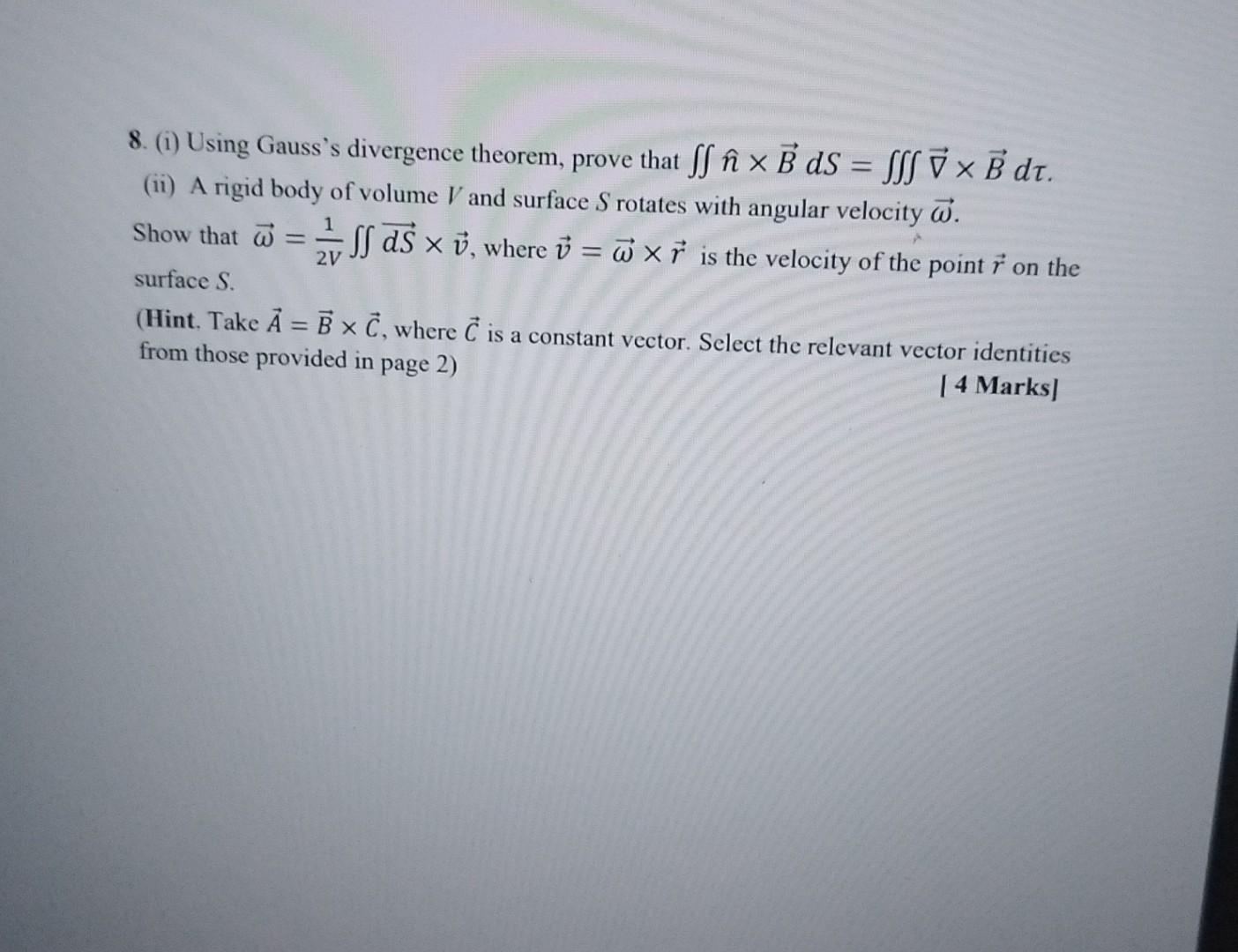 Solved 8. (i) Using Gauss's divergence theorem, prove that | Chegg.com