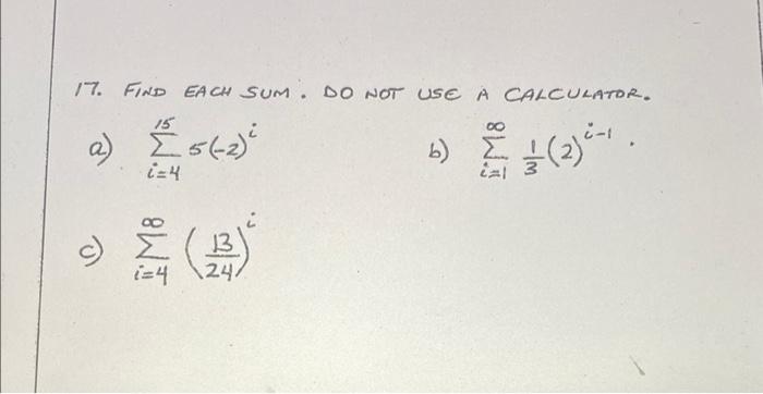 Solved 17. FIND EACH SUM. DO NOT USE A CALCULATOR. 15 b) i=4 | Chegg.com