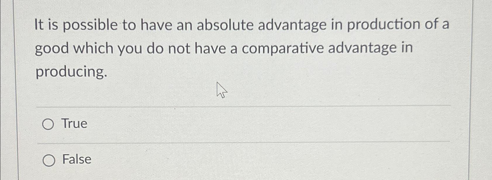 Solved It is possible to have an absolute advantage in | Chegg.com