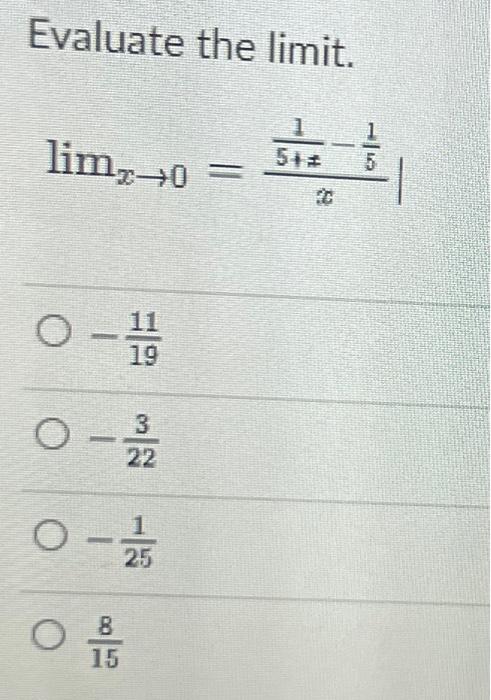 Solved Evaluate the limit. limx→0=x5+ =1−51∣−1911−223−251158 | Chegg.com