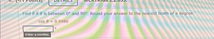 Solved Find 0 if is between 0° and 90°. Round your answer to | Chegg.com