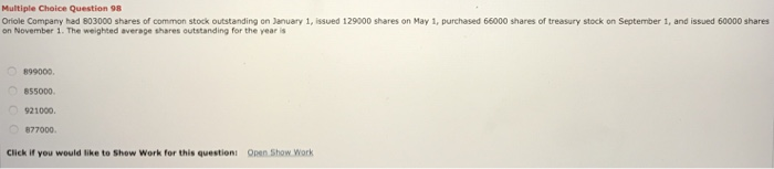 Solved Multiple Choice Question 98 Oriole Company had 803000 | Chegg.com