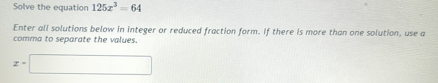 Solved Solve the equation 125x3=64Enter all solutions below | Chegg.com