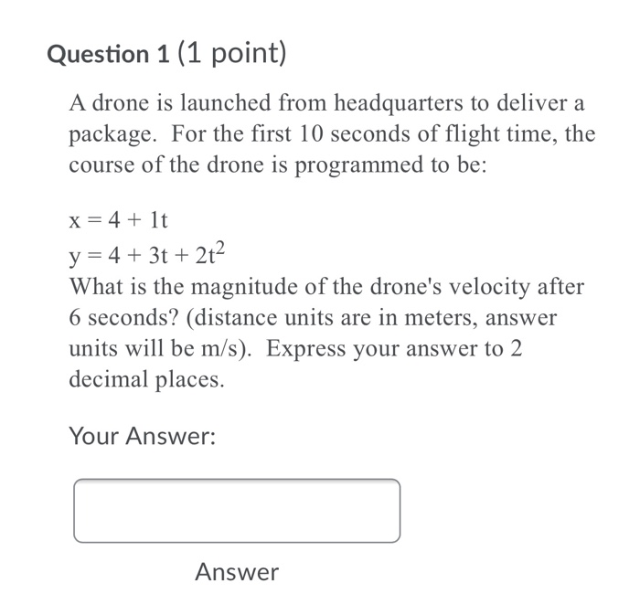 Solved Question 1 (1 point) A drone is launched from | Chegg.com